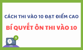 Cách thi vào 10 đạt điểm cao – Bí quyết ôn tập hiệu quả - TAK12 - Tự Học thêm & Ôn thi theo cách ...